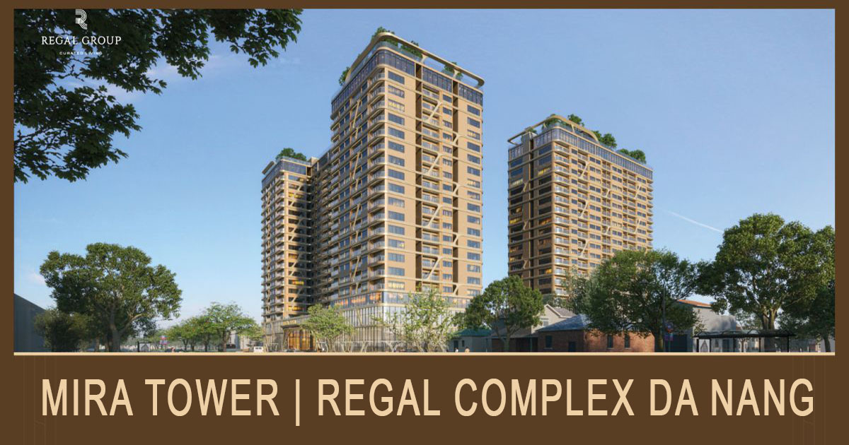 MIRA TOWER | REGAL COMPLEX DA NANG - CĂN HỘ FLAGSHIP ĐẦU TIÊN TẠI VIỆT NAM